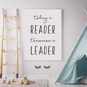 Today a Reader Tomorrow a Leader, Playroom Quote Print, Reading Corner ...