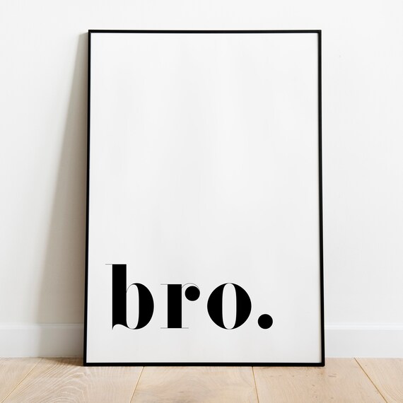 Bro. Printable Wall Art Instant Download Typography Poster | Etsy