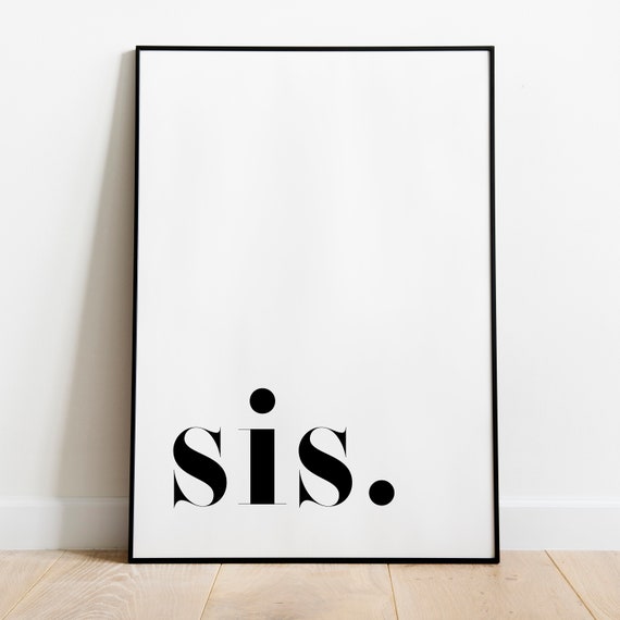 Sis. Printable Wall Art Instant Download Typography Poster | Etsy
