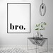 Bro. Printable Wall Art Instant Download Typography Poster - Etsy