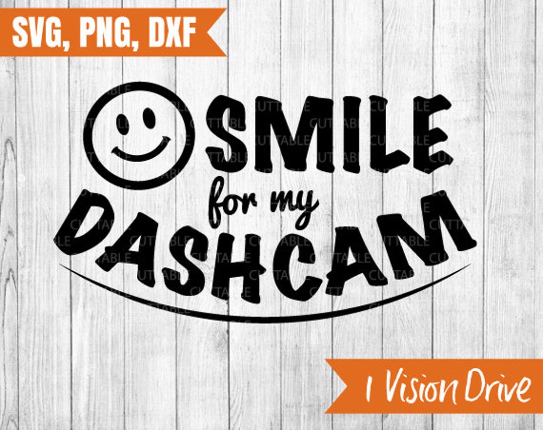 Car Decal SVG Cut File, Smile for My Dashcam Cut File, Car Dash Cam Svg ...