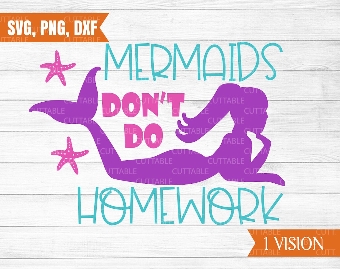 Back to School Svg, Mermaids Don't Do Homework Cut File, DIY Mermaid ...