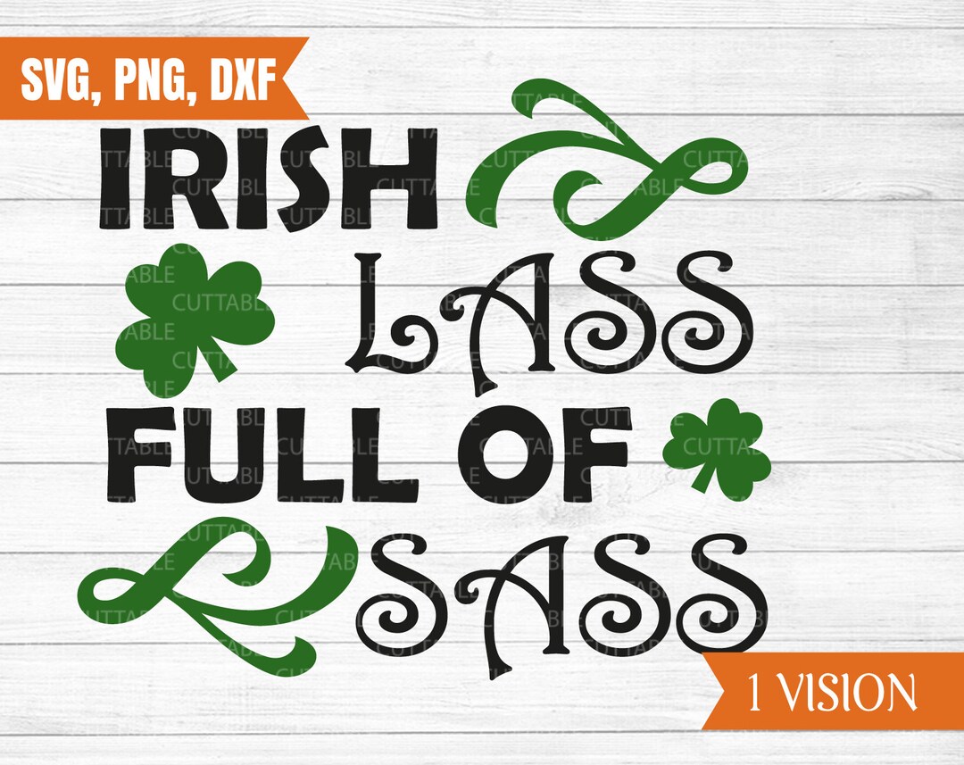 Irish Lass Full of Sass Svg, St Patrick's Day SVG, Clover Cut File ...