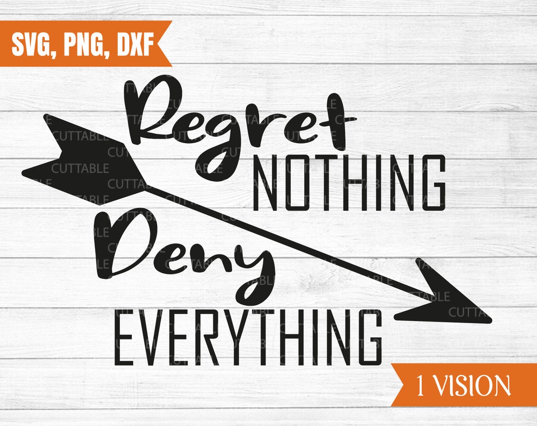 Regret Nothing Deny Everything Svg, Class Reunion Svg, Class Reunion ...