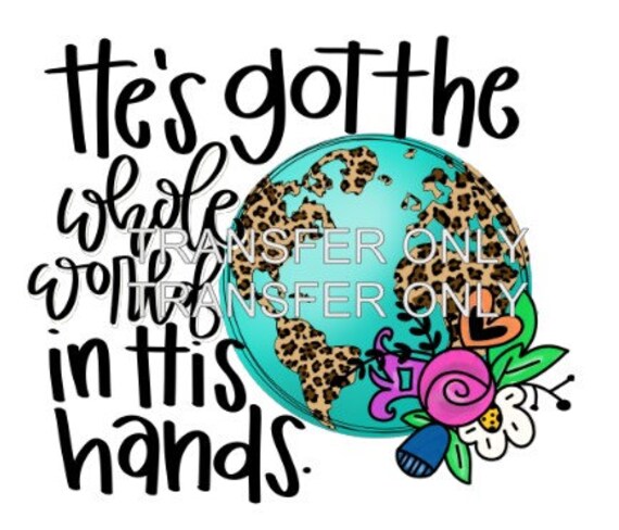 He's Got The Whole World In His Hands Christian Transfer | Etsy