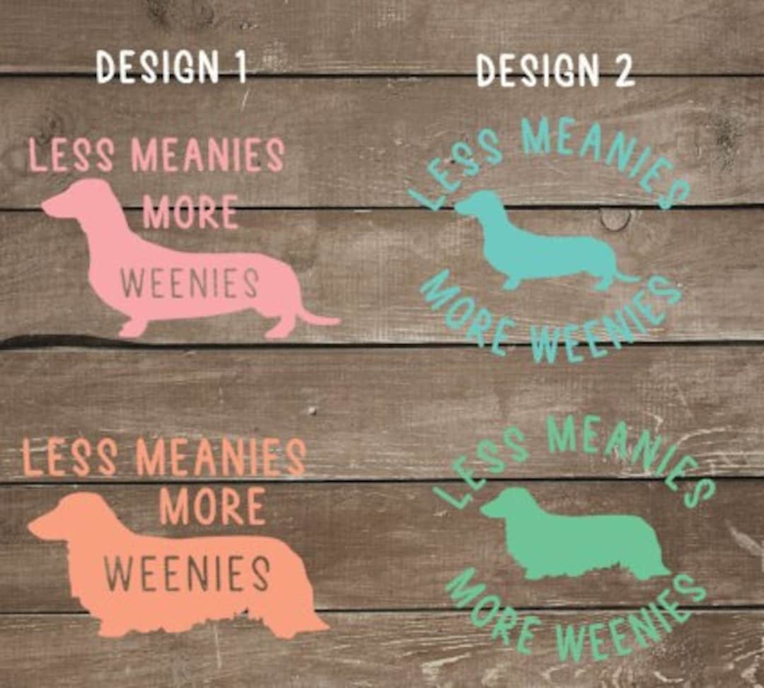Less Meanies More Weenies Decal - Dachshund Decal - Weenie Decal ...