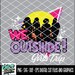 We Outside Girls Trip 2021 SVG, Dxf, Png, and Eps Digital Cut File - Etsy