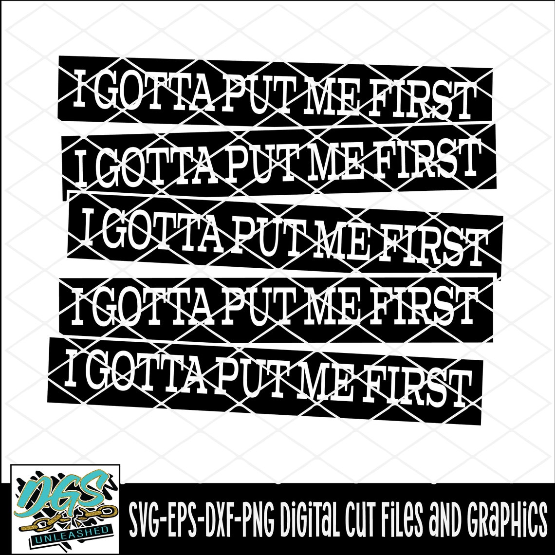 Gotta Put Me First SVG Dxf Eps Png-cricut-silhouette - Etsy