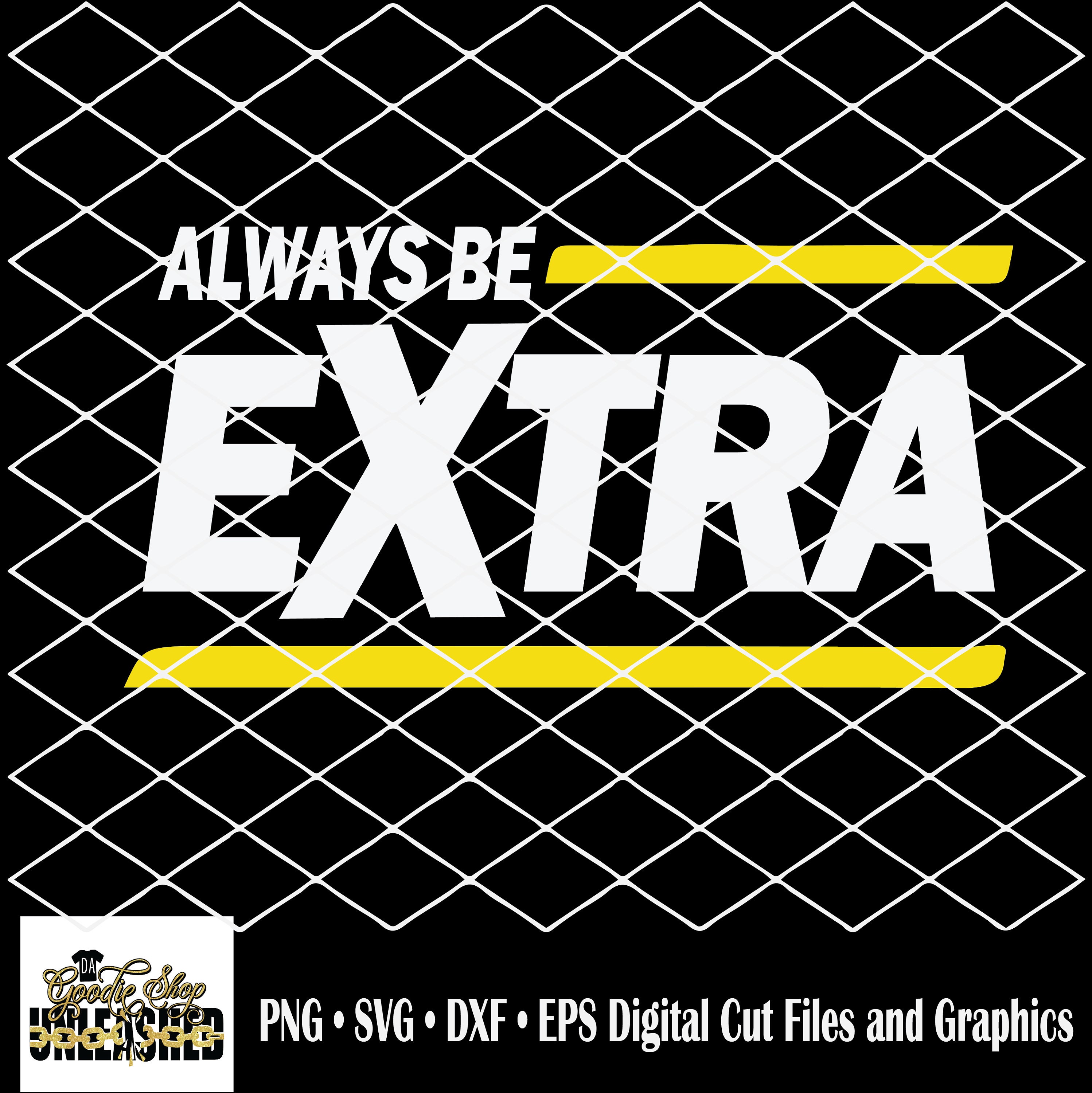 Always Be Extra SVG, Dxf, Png, and Eps Digital File - Etsy