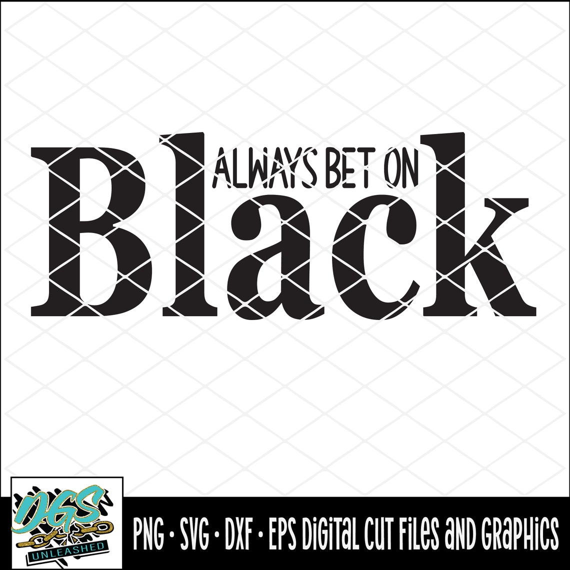Always Bet on Black SVG, Dxf, Png, and Eps - Etsy