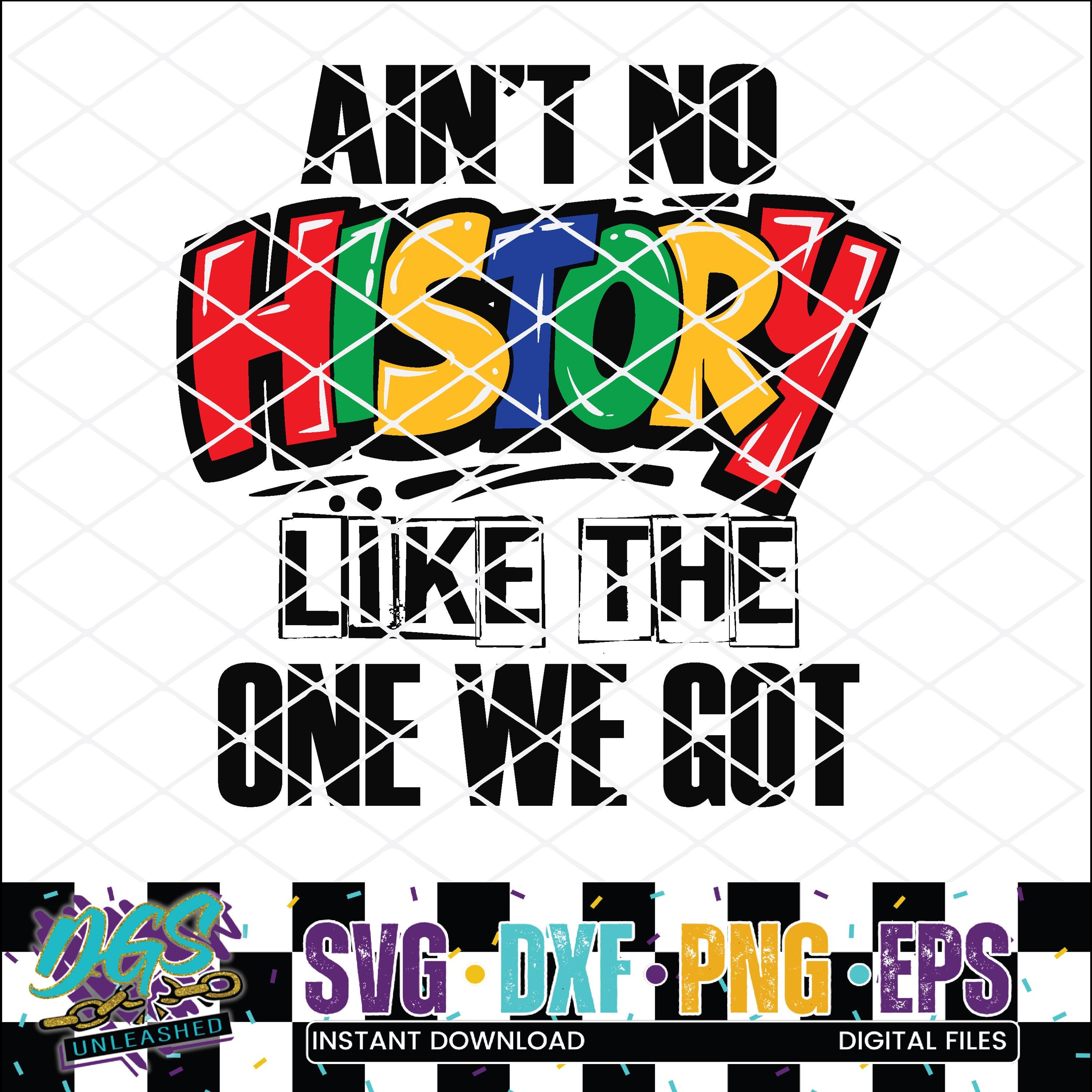 Ain't No History SVG, Dxf, Eps, and Png Digital Design, Black History ...