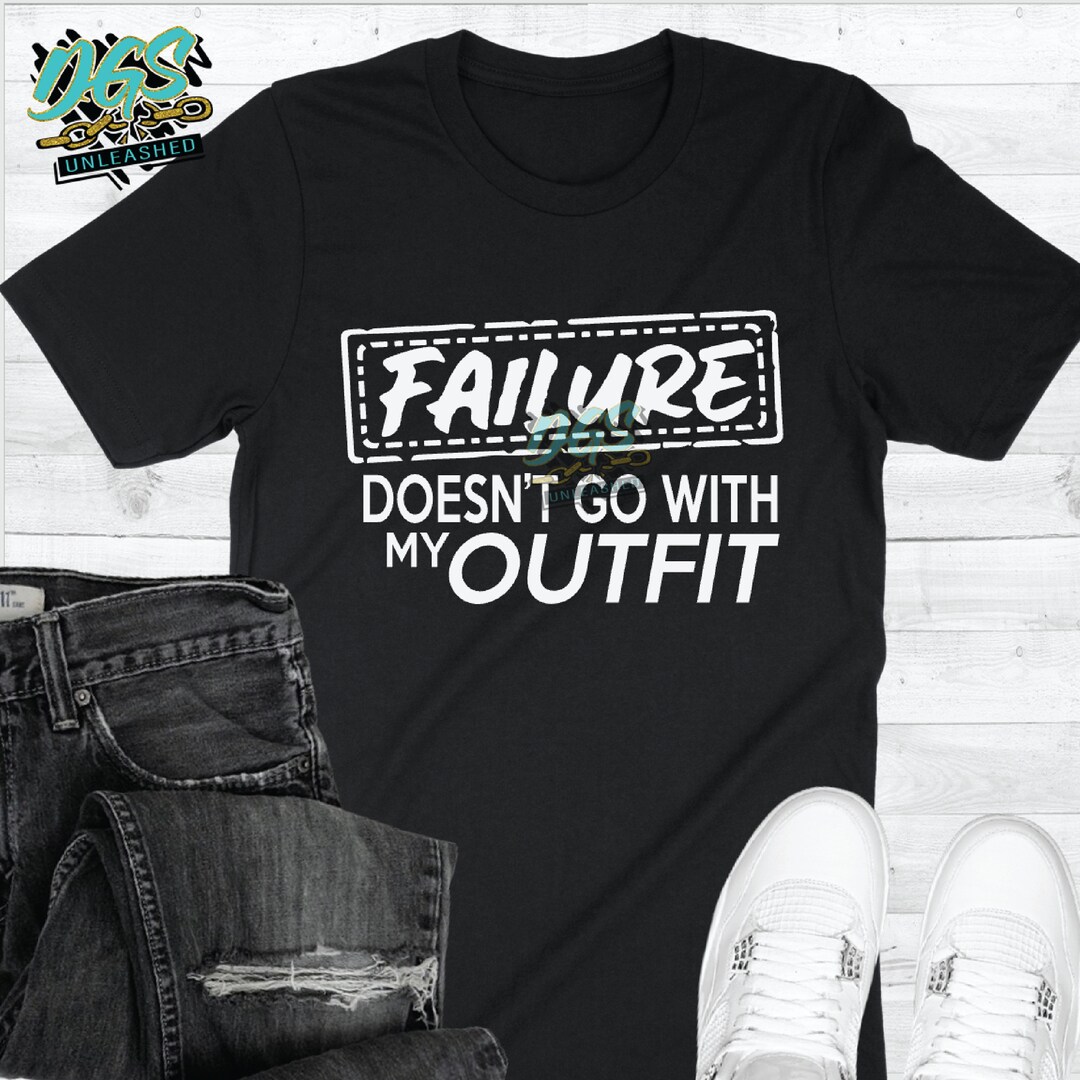 Failure Doesn't Go With My Outfit SVG, Dxf, Png, and Eps Digital Cut ...