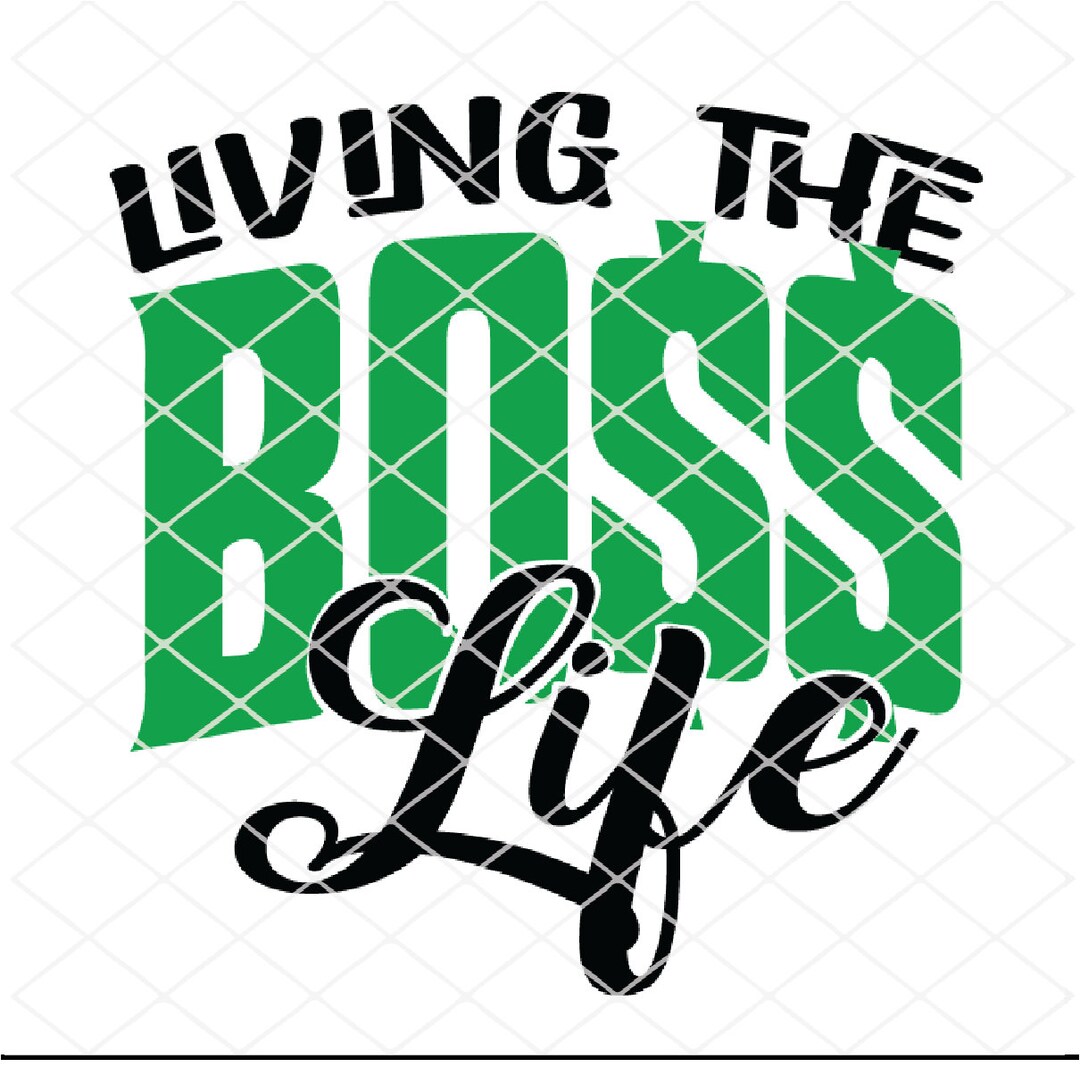 Living the Boss Life SVG, Dxf, Eps, and Png Graphic Cut File - Etsy