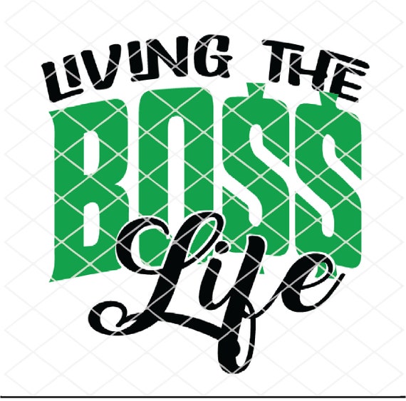 Living the Boss Life SVG Dxf Eps and Png Graphic Cut File - Etsy