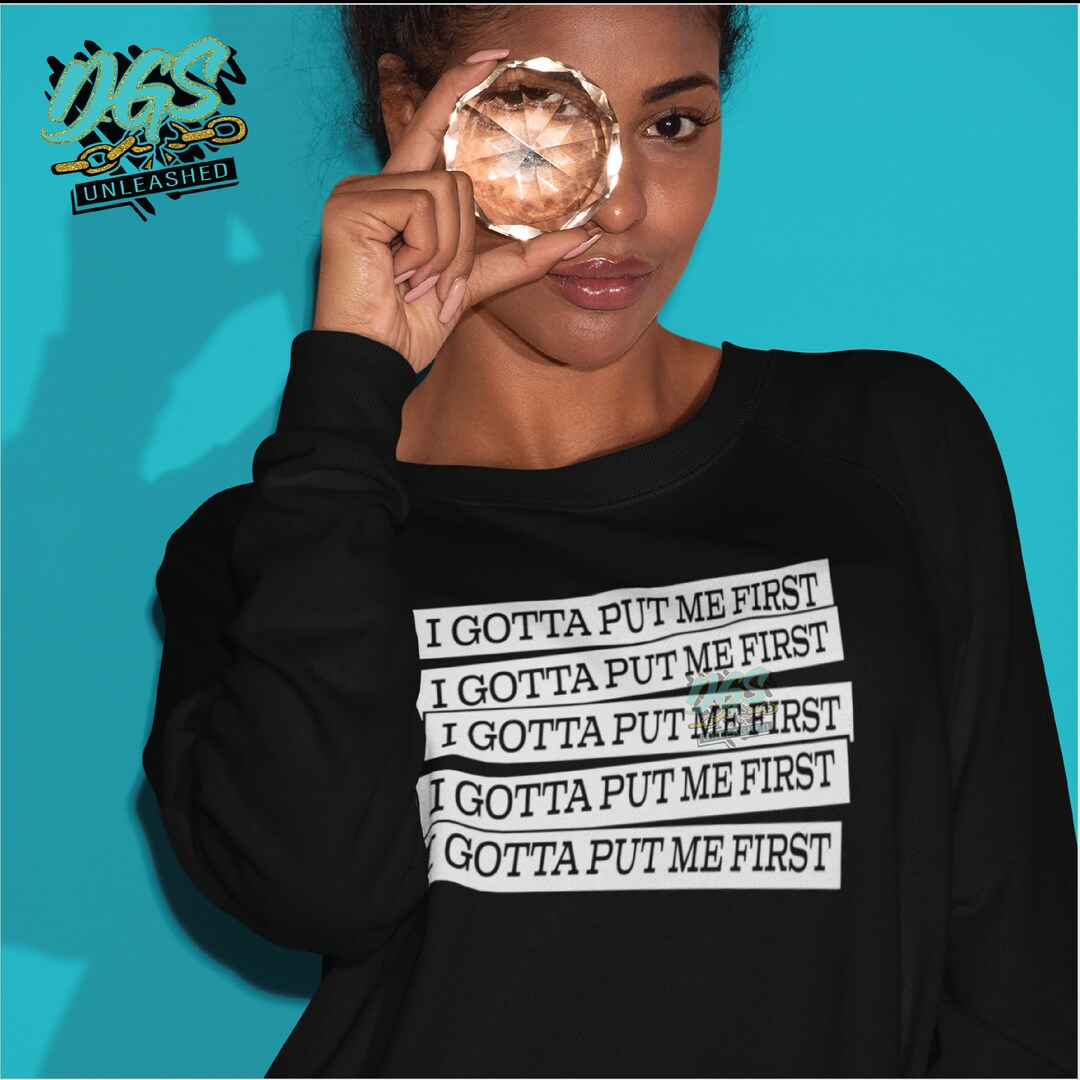 Gotta Put Me First SVG, Dxf, Eps, Png-cricut-silhouette, Instant ...