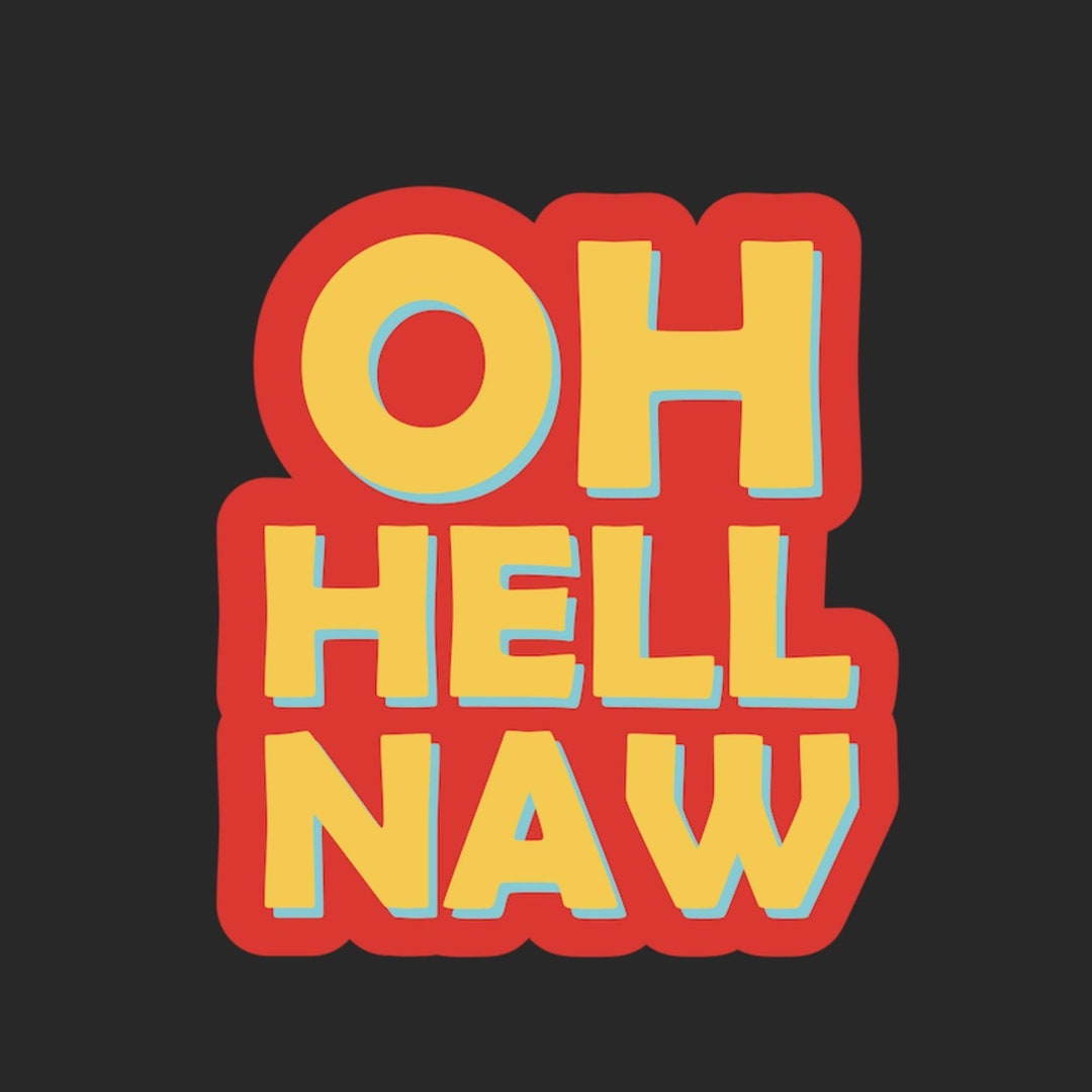 Oh Hell Naw Sticker - Funny Greeting Sticker - Gift Stickers - Southern ...