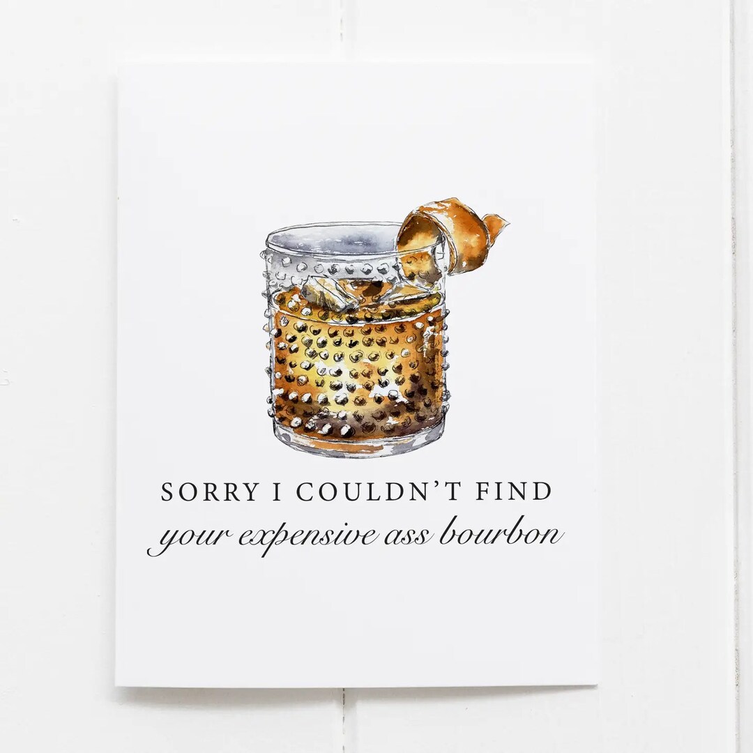 Bourbon Greeting Card Your Expensive Ass Bourbon - Husband Greeting ...