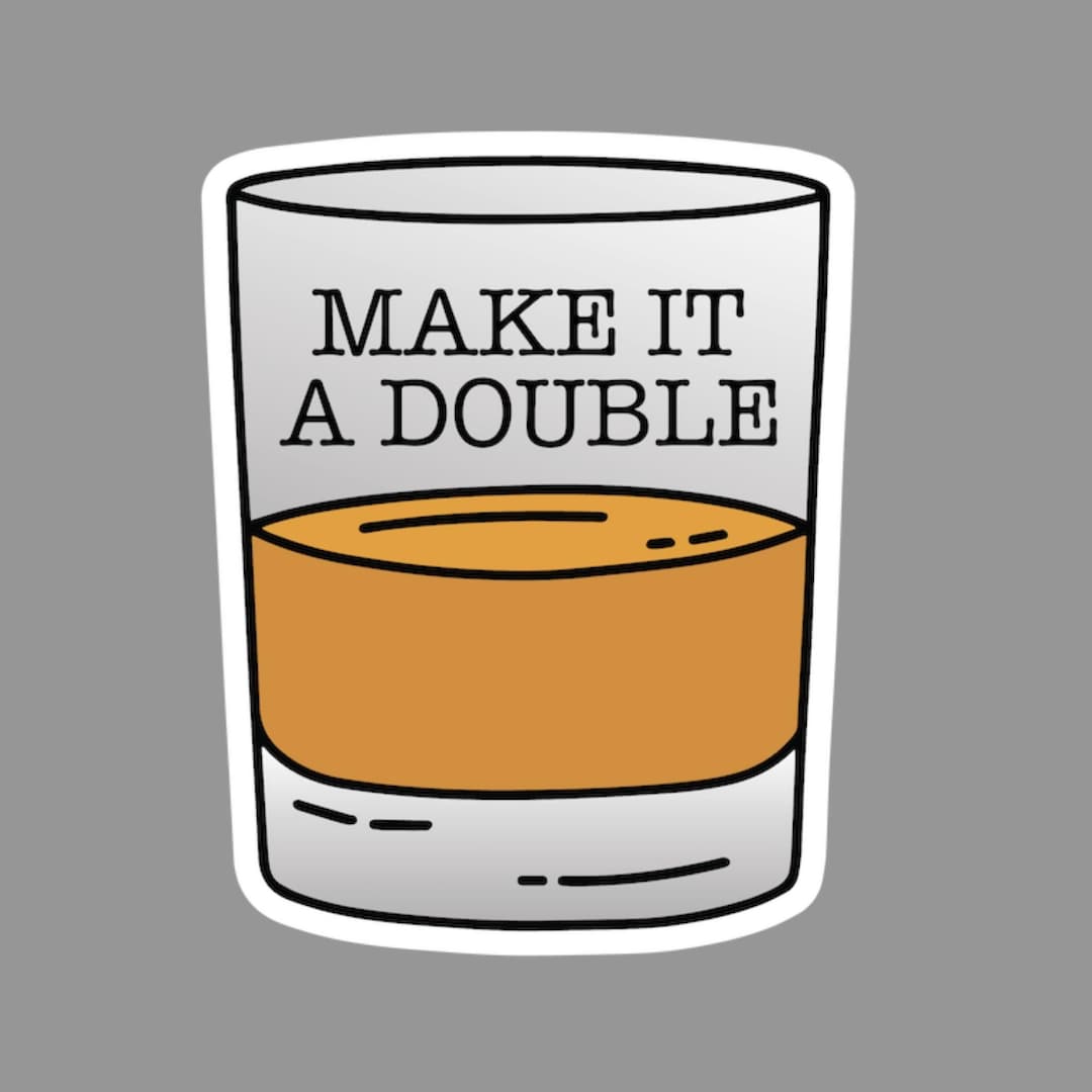 Bourbon Whiskey Make It A Double Sticker - Boyfriend Stickers ...