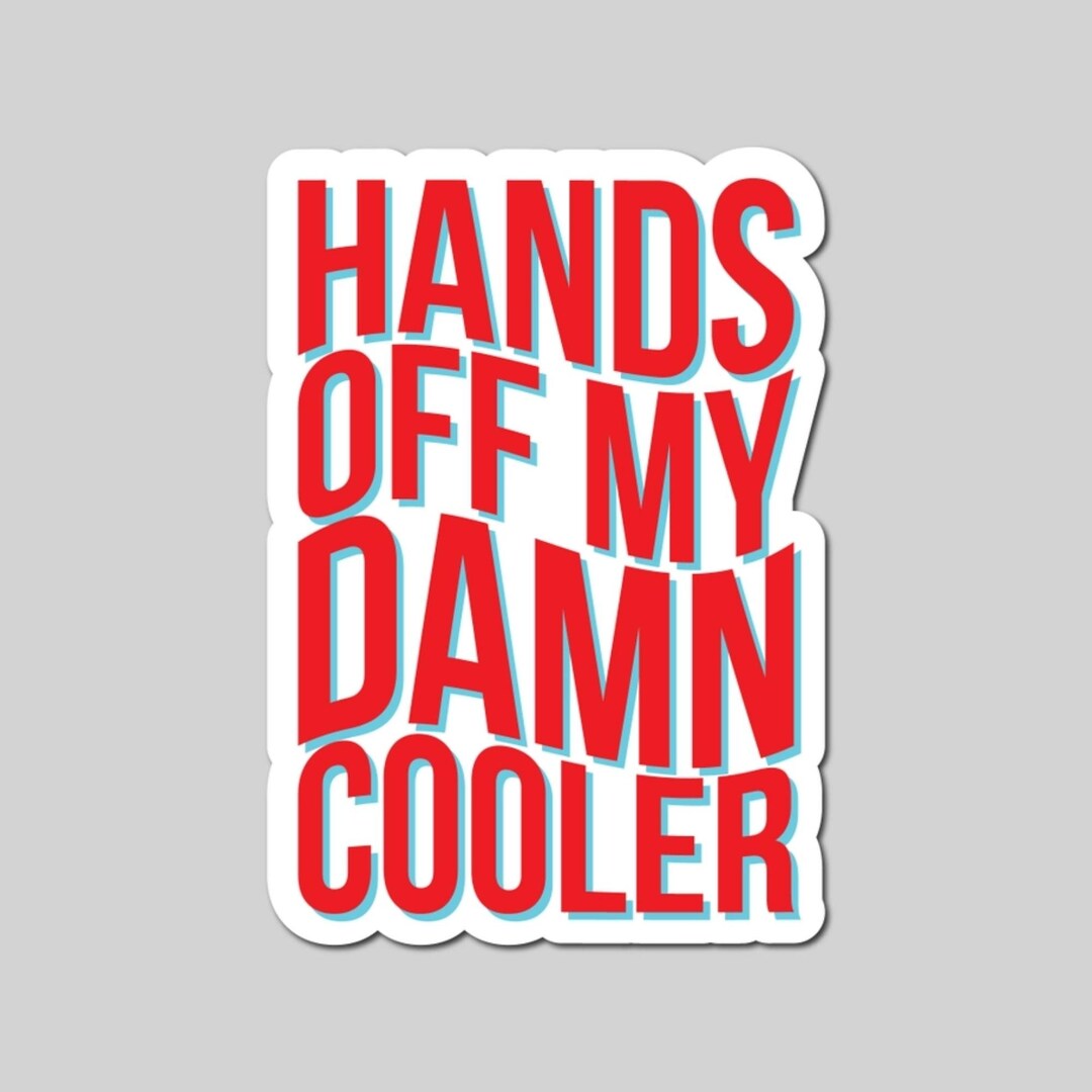 Hands off My Damn Cooler Sticker - Funny Stickers - Greetings Stickers ...