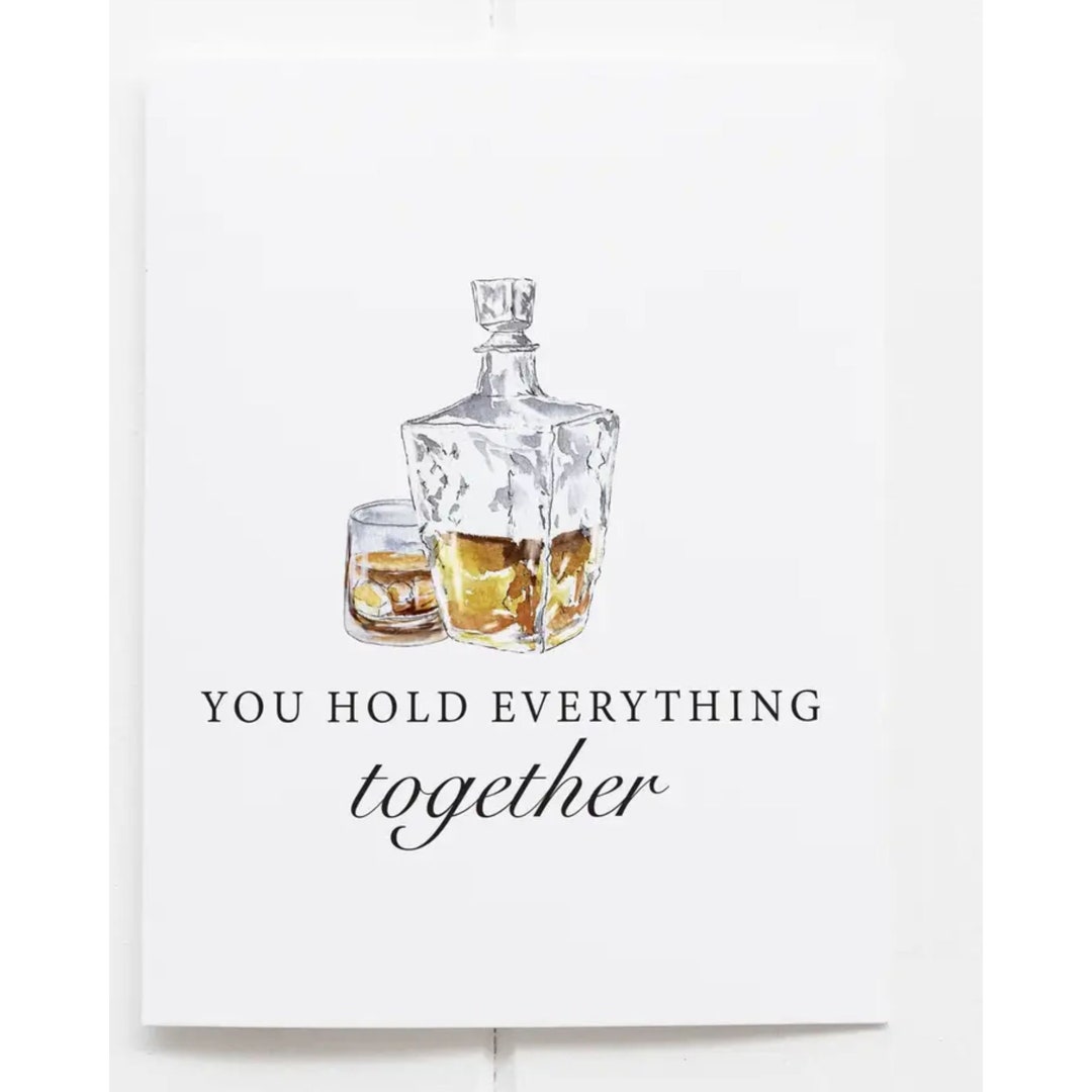 Bourbon Whiskey Greeting Card You Hold Everything Together - Fathers ...