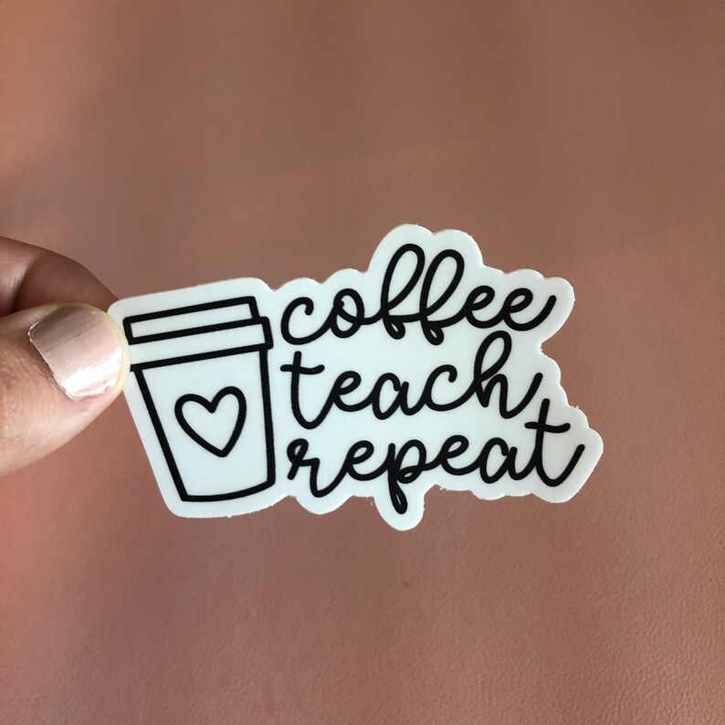 Coffee Teach Repeat Water Proof Sticker Teacher Appreciation - Etsy