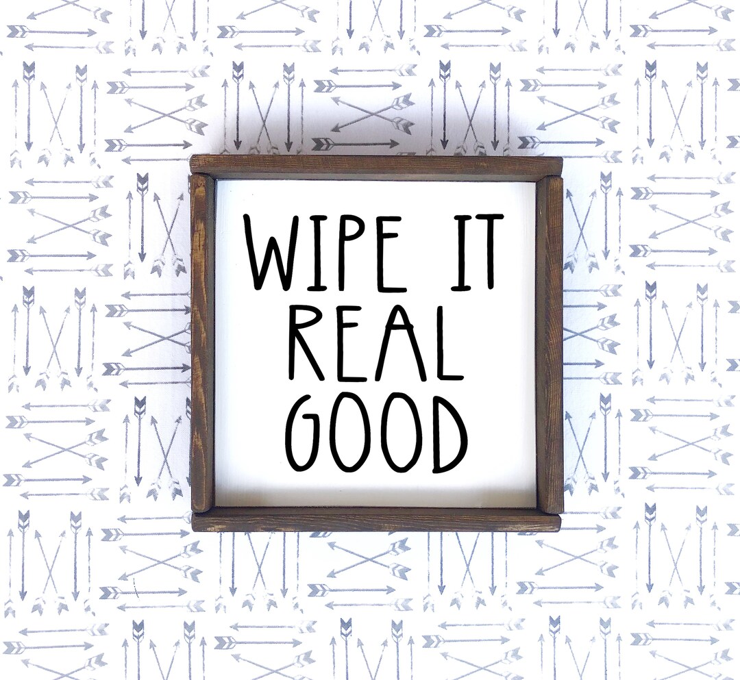 Wipe It Real Good Sign Farmhouse Signs Wood Signs - Etsy