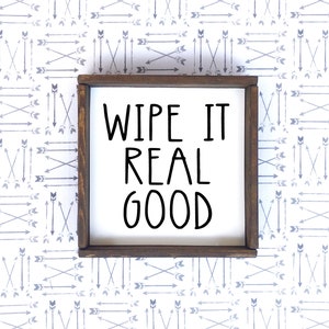 Wipe It Real Good Sign Farmhouse Signs Wood Signs - Etsy