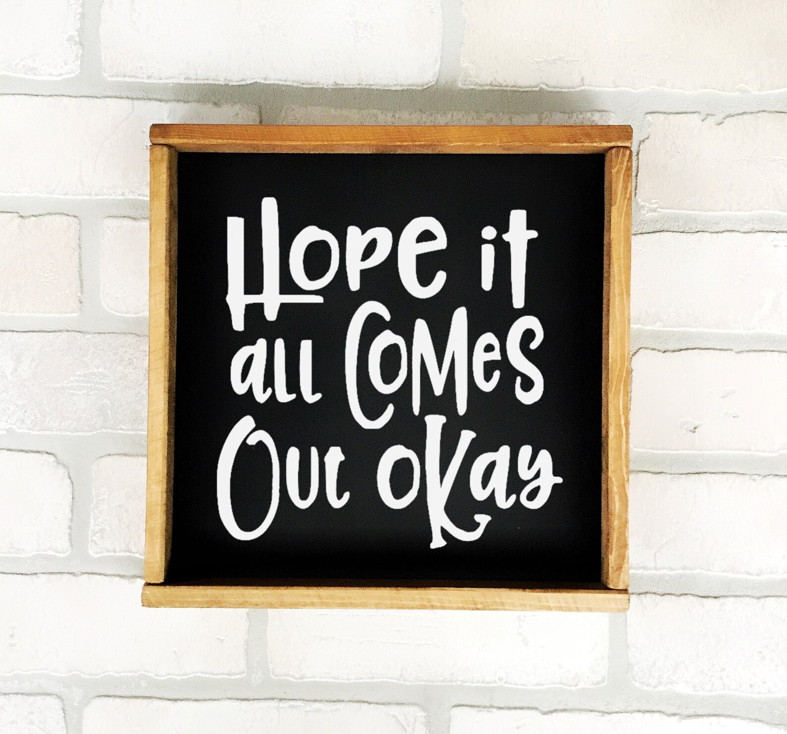 Hope It All Comes Out Okay Sign Wood Signs Wood Signs for - Etsy