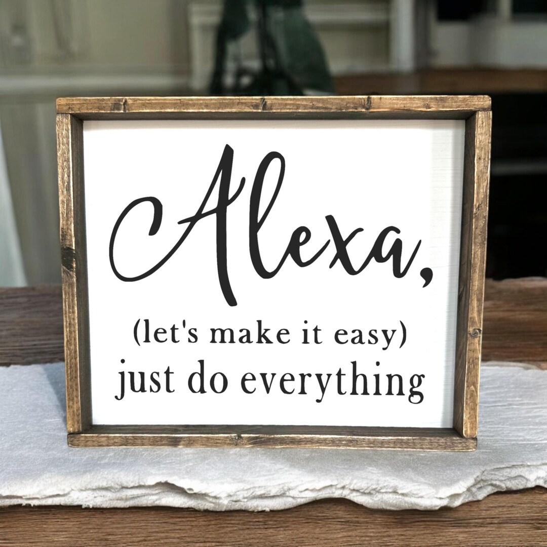 Alexa Just Do Everything | Wood Signs | Farmhouse Signs | Alexa Sign ...