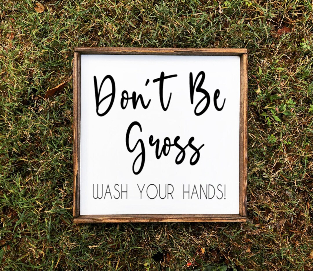 Funny Bathroom Sign: "don't Be Gross, Wash Your Hands" - Farmhouse ...