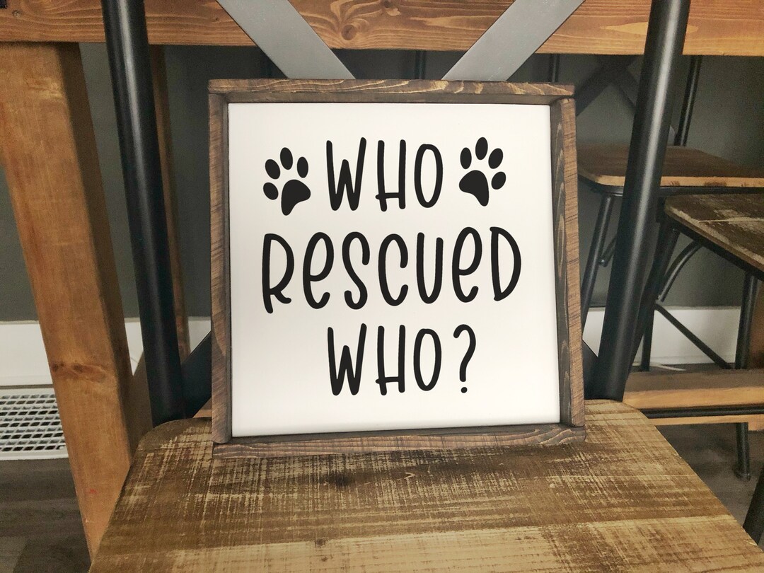 Who Rescued Who Sign Pet Decor Dog Decor Cat Decor Dog Mom Cat Mom ...