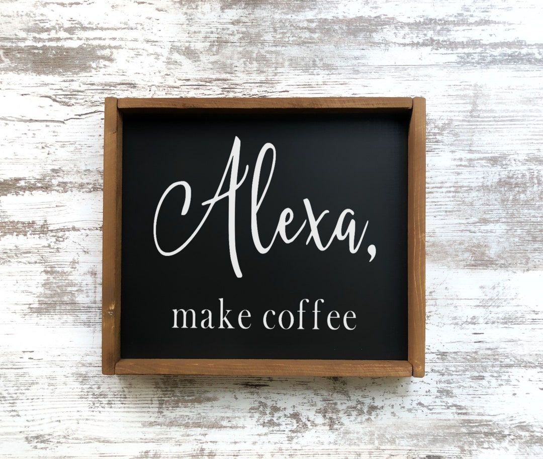 Alexa Make Coffee Sign Wood Signs Wood Signs for Home Decor Alexa ...