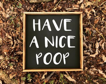 Have A Nice Poop Sign Wood Signs Bathroom Decor Wood | Etsy