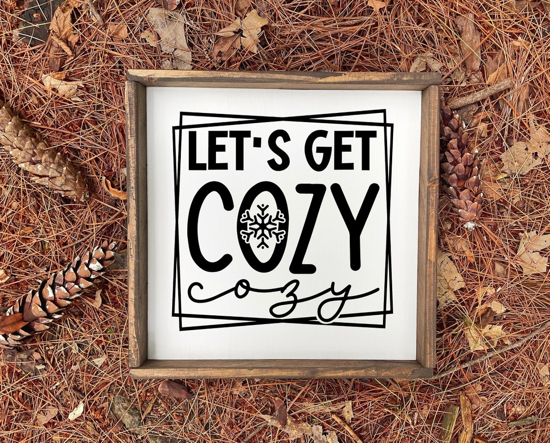 Lets Get Cozy Sign Home Decor Wood Signs Wood Sign for Home Farmhouse ...