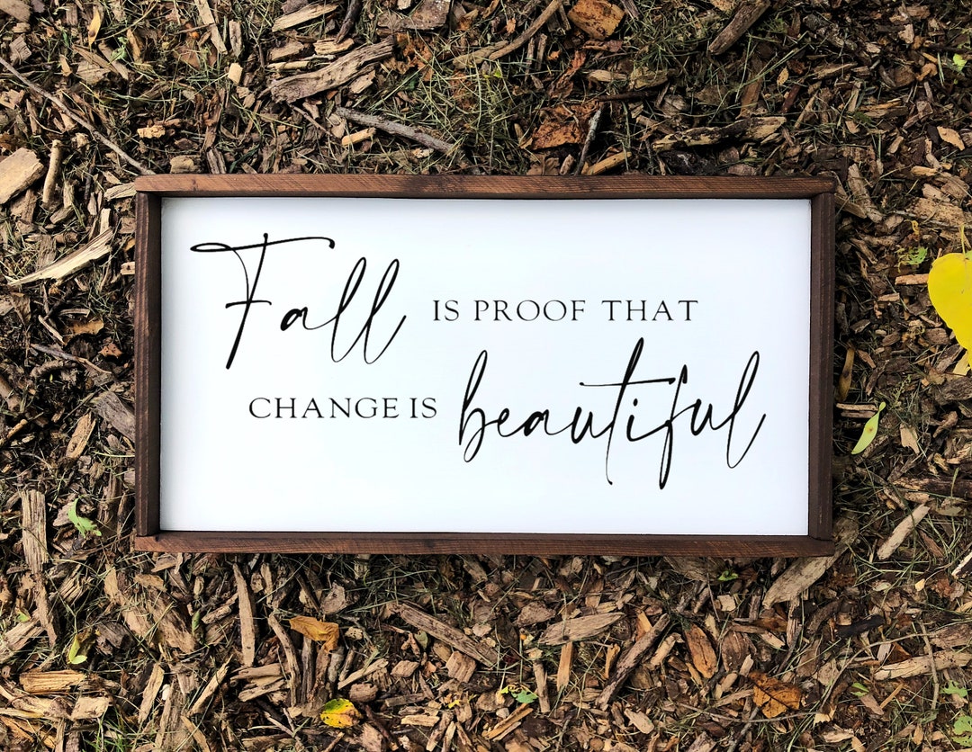 Fall is Proof That Change is Beautiful Sign Wood Signs Wood Signs Fall ...