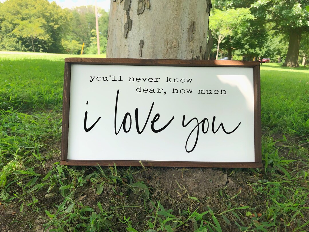 You'll Never Know Dear Farmhouse Wood Sign Romantic Wall Decor Rustic ...