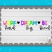 Bulletin Board Letters Work Hard Dream Big Be Kind Classroom Decor - Etsy
