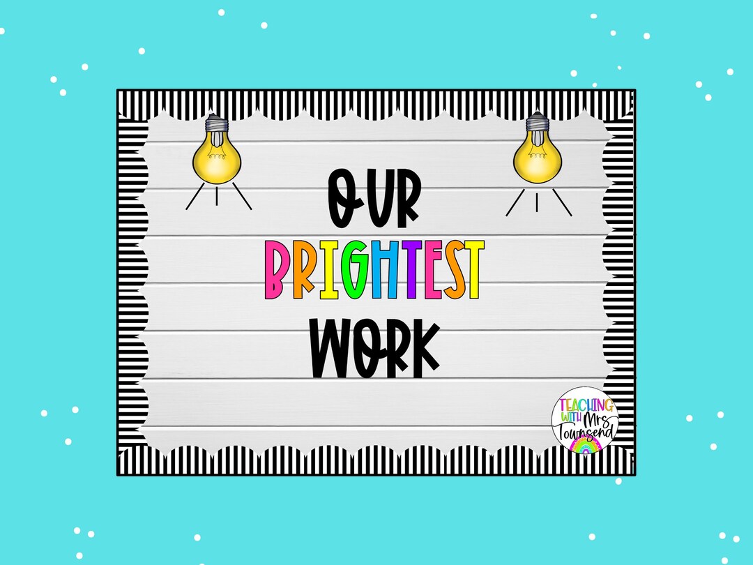 Student Work Display Our Brightest Work Classroom Décor Teacher ...