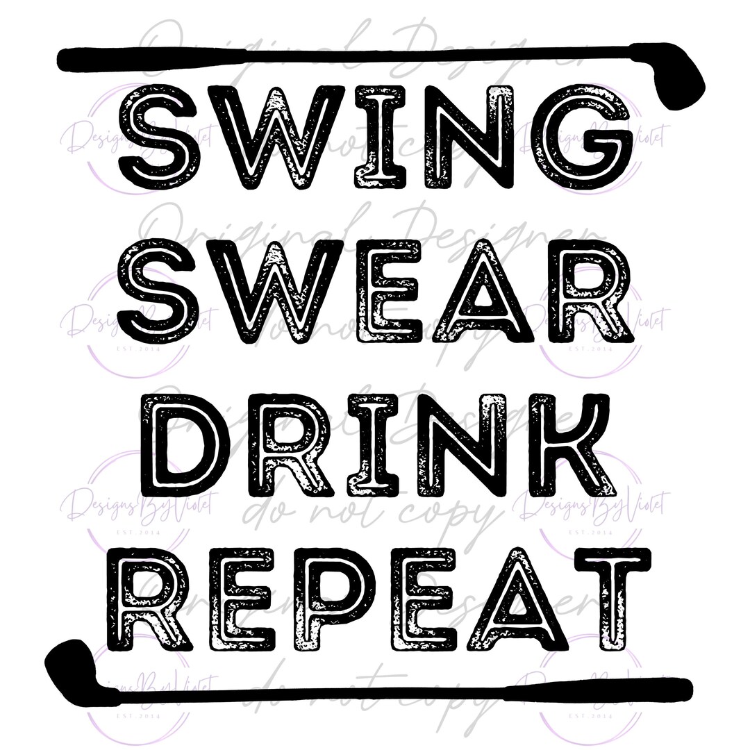 Swing Swear Drink Repeat Golf PNG FILE - Etsy