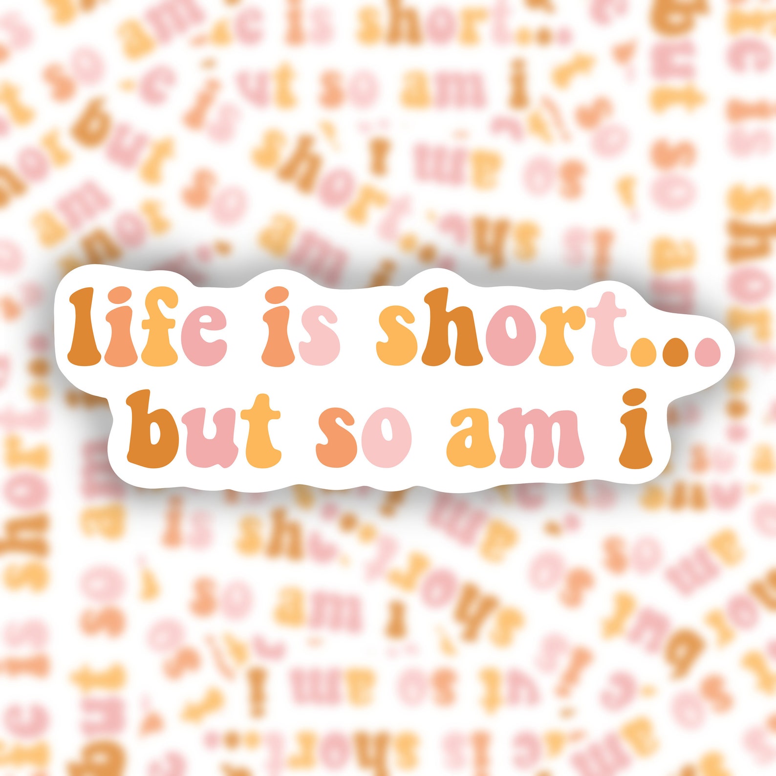 Life is Short but so Am I Sticker | Funny Sticker | Waterproof Sticker ...