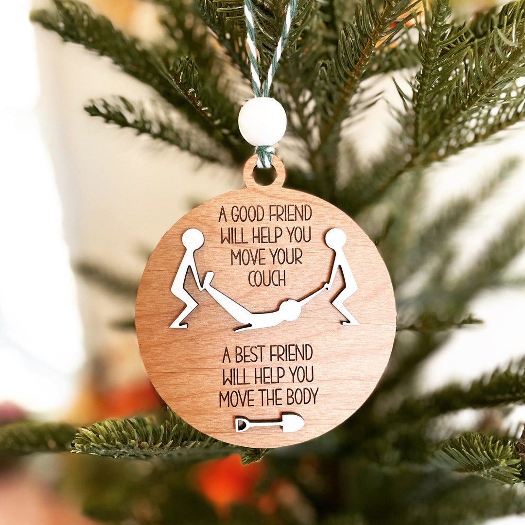A Best Friend Will Help You Move the Body Christmas Ornament, Funny ...