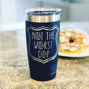 Police Gift Cop Gift Not the Worst Cop 20 Oz Travel Cup - Etsy