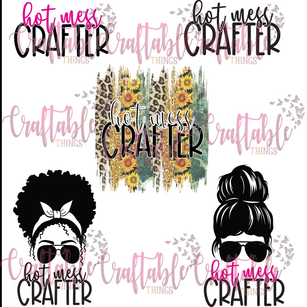 Hot Mess Crafter PNG, SVG for Sublimation or Vinyl Cutter, Cricut or ...