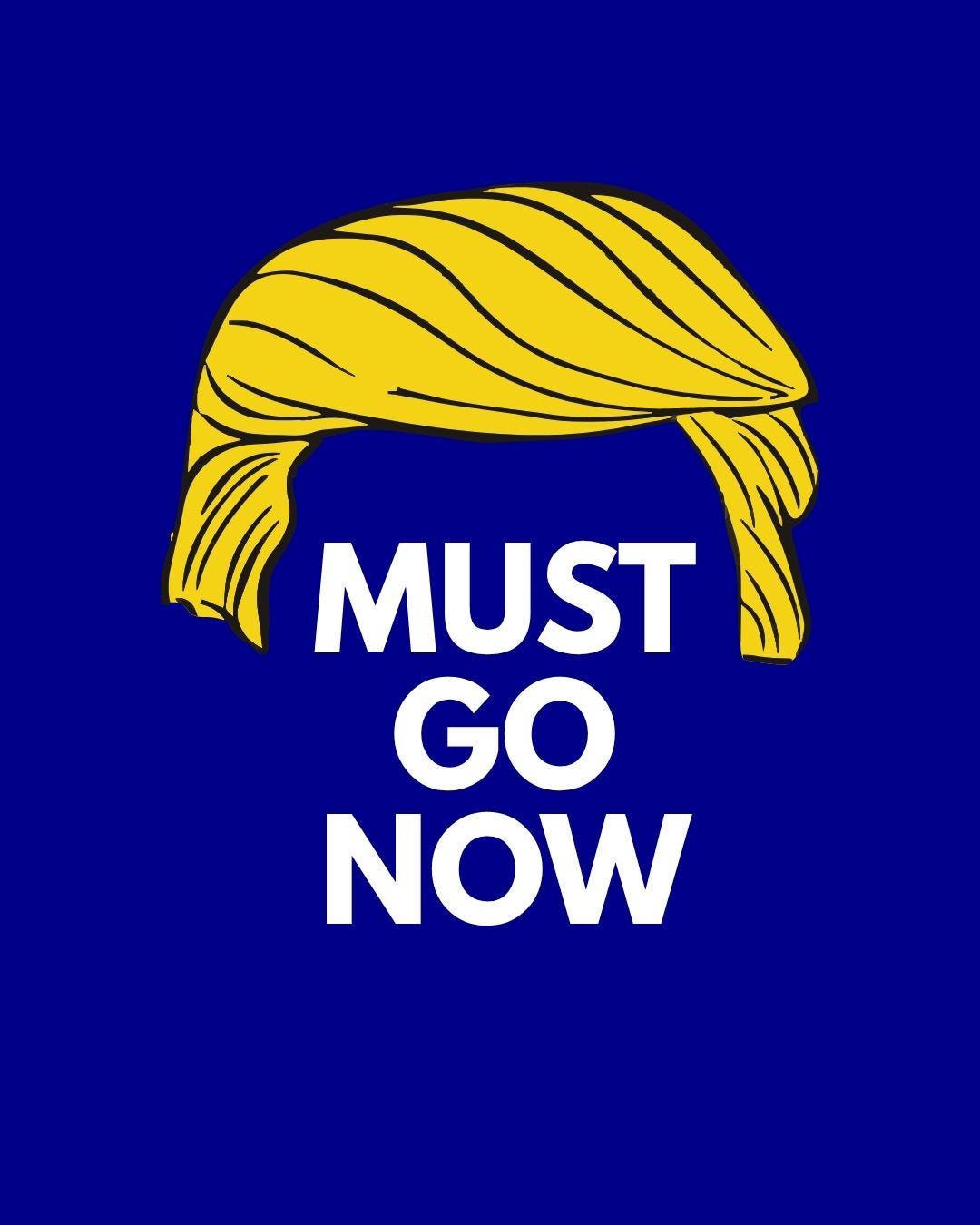 Bold Protest Art: "must Go Now" Printable Sign (PNG Download) - Etsy