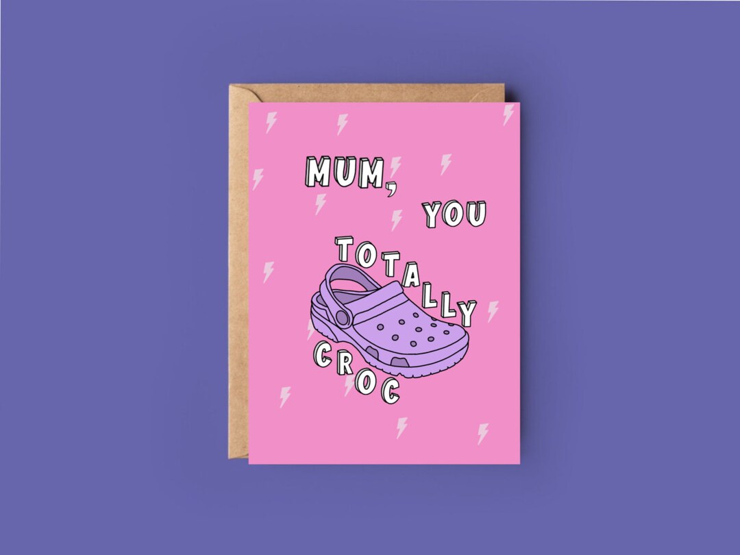 Meme Card Croc Card Totally Croc Funny Mothers Day Card Celebration ...