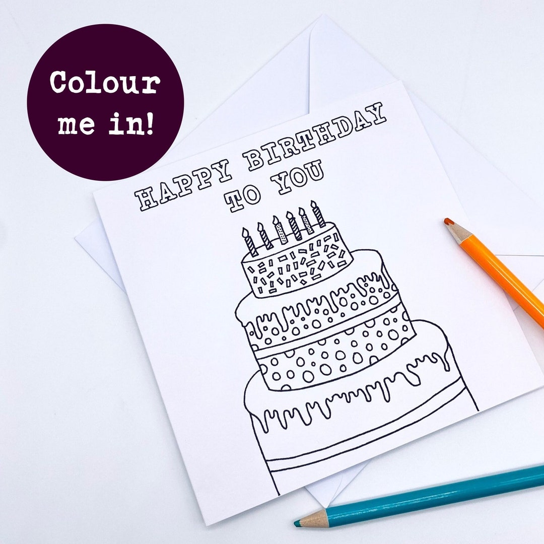 Colour in Birthday Card, Make Your Own Birthday Card, Happy Birthday ...