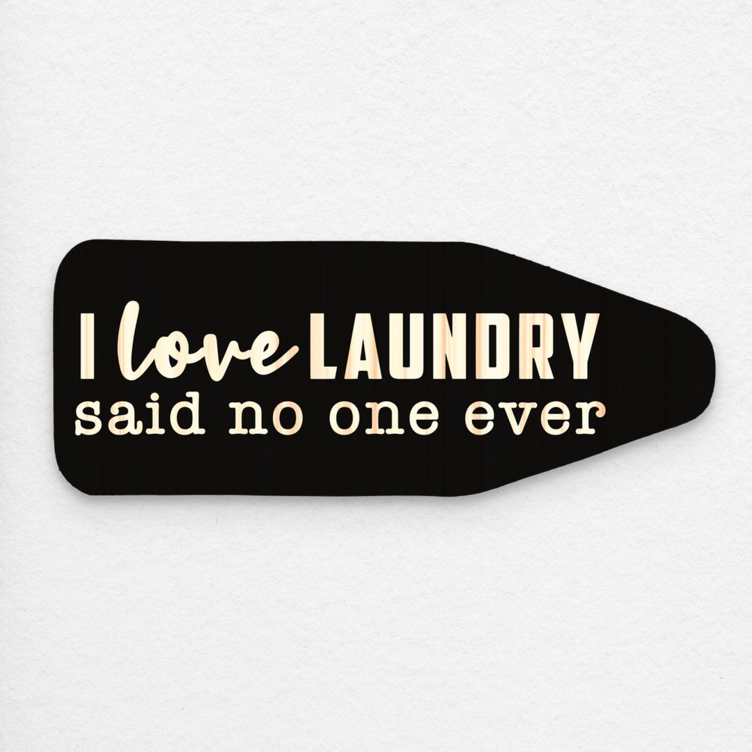 Ironing Board Sign, I Love Laundry, Said No One, Laundry Wall Decor ...