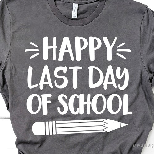 Happy Last Day of School SVG End of School Svg Teacher Shirt - Etsy