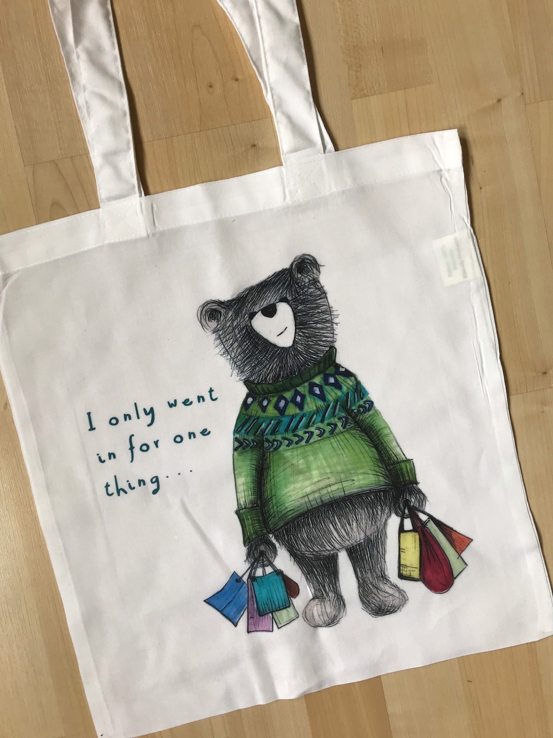 Funny ‘I Only Went in for One Thing’ SHOPPING BEAR White TOTE Bag Shop ...