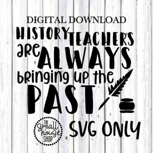History Teacher SVG / History Teachers Are Always Bringing up the Past ...